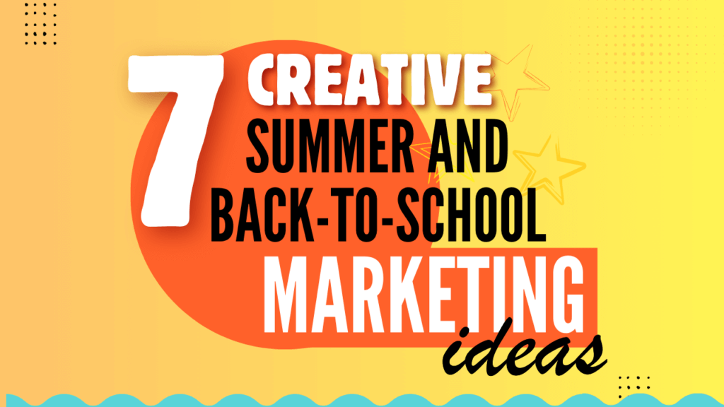7 Creative Summer and Back-to-School Marketing Ideas - Greater Eureka ...
